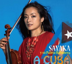 e-onkyo musicにてラテン・バイオリニストSAYAKAのアルバム「A Cuba」から2曲が期間限定無料配信 - PHILE WEB